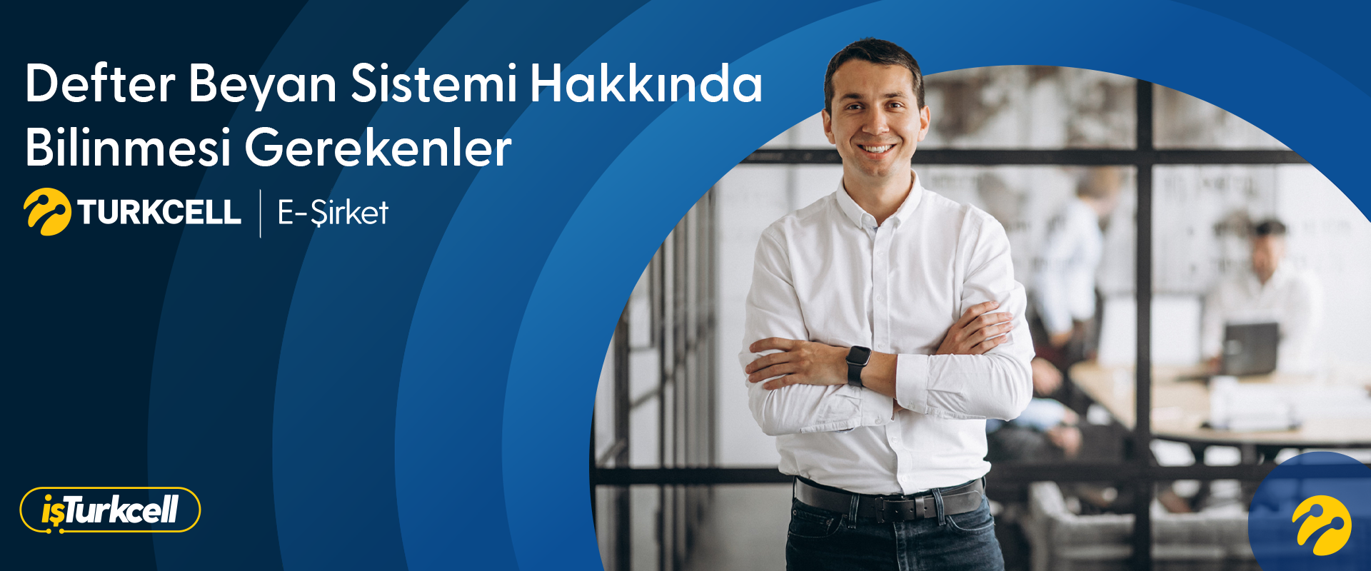 Defter Beyan Sistemi Hakkında Bilinmesi Gerekenler | Turkcell e-Şirket